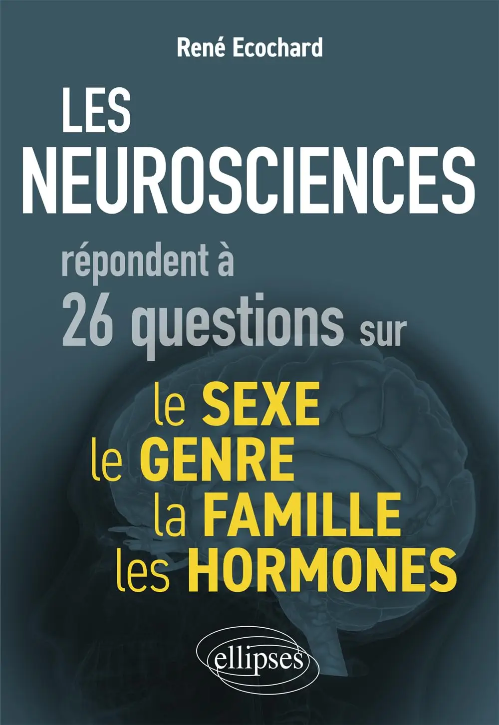 Les Neurosciences Répondent à 26 Questions Sur Le Sexe Le Genre La