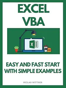 Excel VBA - Easy And Fast Start With Simple Examples: Intermediate's Guide to Learn VBA ...