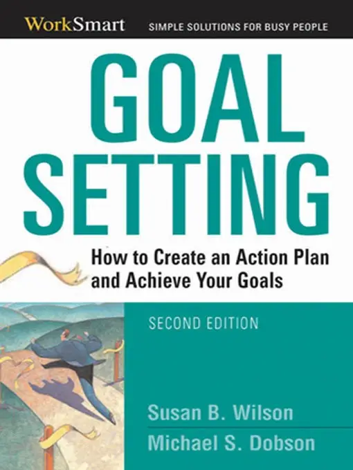 Goal Setting How To Create An Action Plan And Achieve Your Goals 2nd 