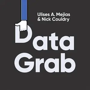 Data Grab: The New Colonialism of Big Tech and How to Fight Back ...