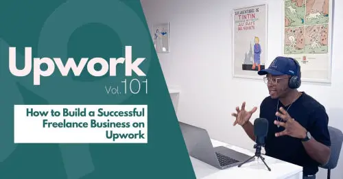 Upwork 101 How To Build A Successful Freelance Business With Upwork